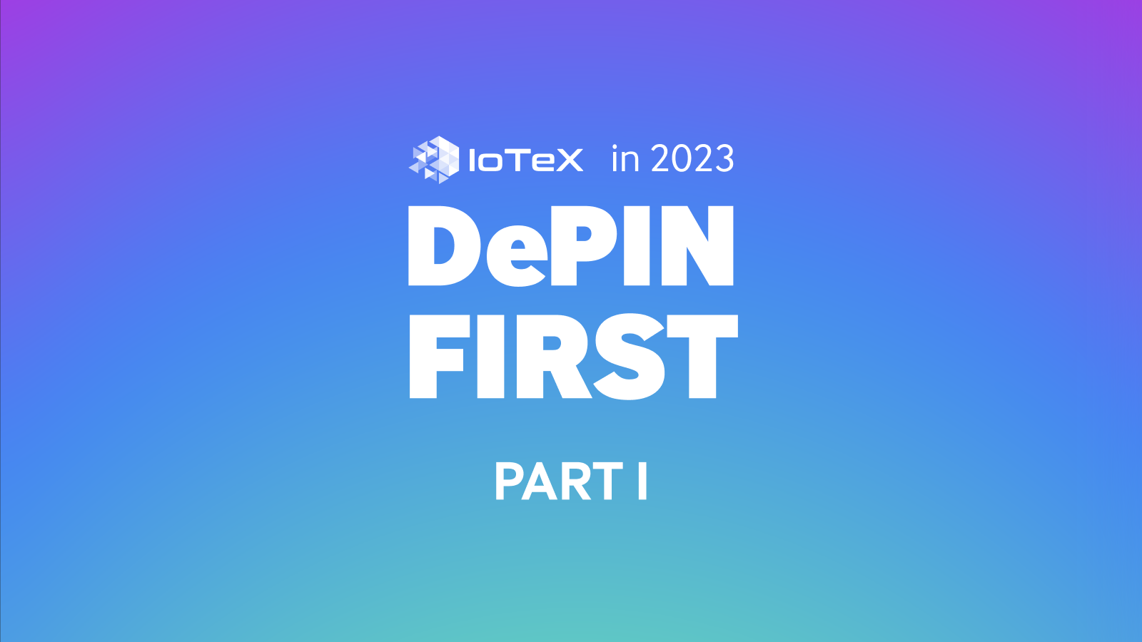 Part I: Driving Real World Adoption: DePIN First Part I: Driving Real World Adoption: DePIN First