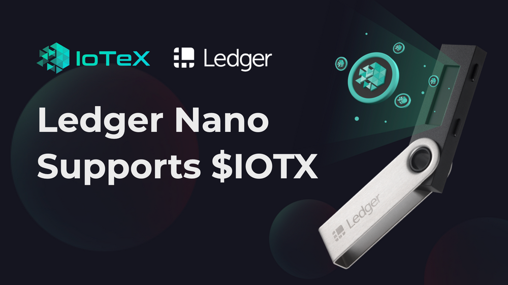 Iotex Is Now Available On Ledger Nano Hardware Wallets